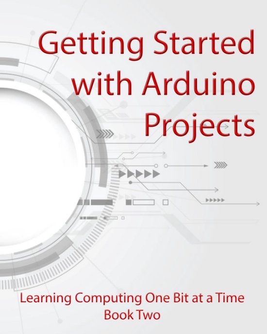 Beginnen met Arduino Projecten: Microcontroller Programmeren voor ...