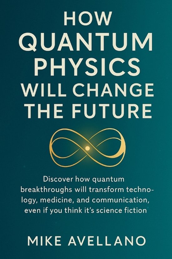 Initiation a la Physique Quantique- How Quantum Physics Will Change the ...
