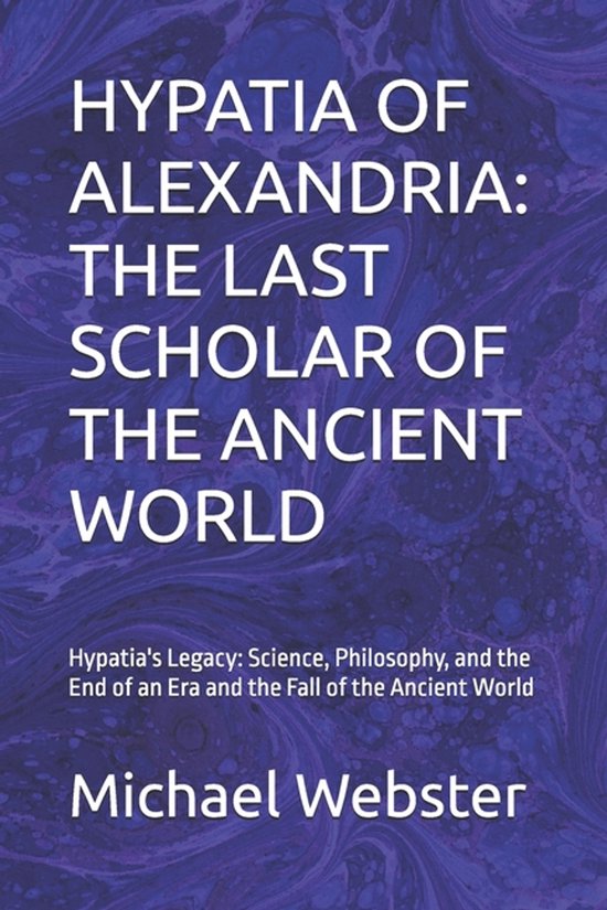Hypatia of Alexandria, Michael Webster | 9798267230346 | Boeken | bol