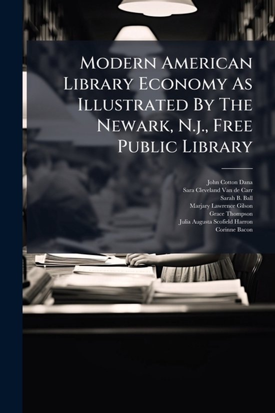 Modern American Library Economy As Illustrated By The Newark, N.j ...
