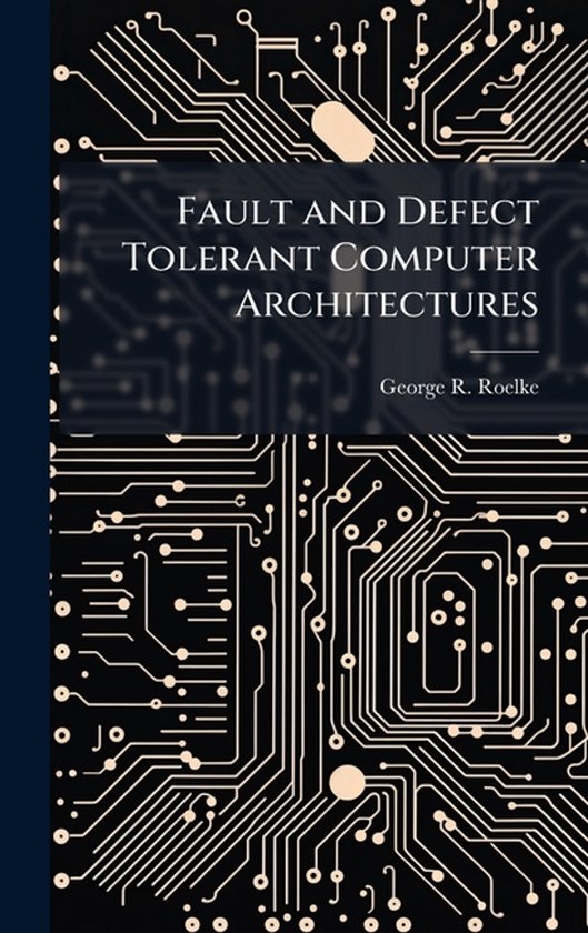 Fault and Defect Tolerant Computer Architectures | 9781025140544 ...