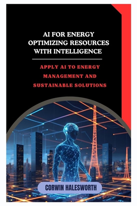 AI for Energy Optimizing Resources with Intelligence | 9798262319190 ...