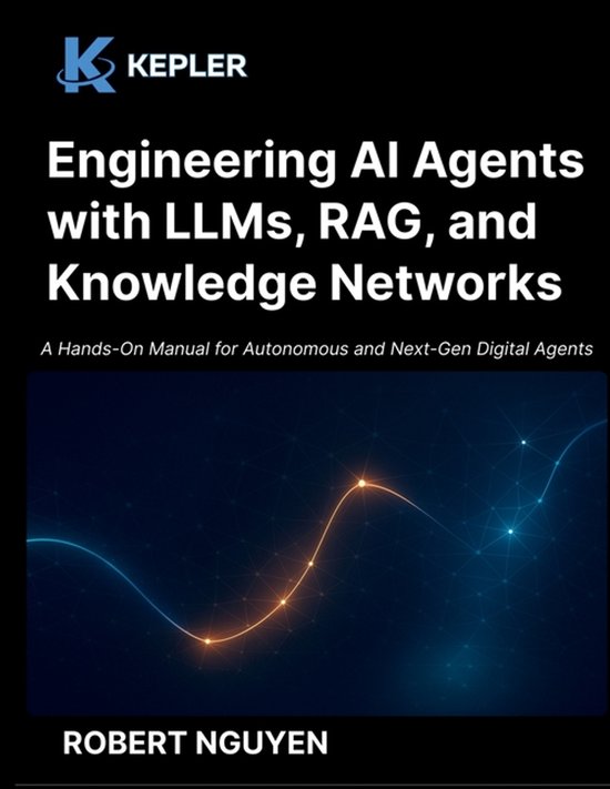 Engineering AI Agents with LLMs, RAG, and Knowledge Networks | 9798262197590 | Robert... | bol