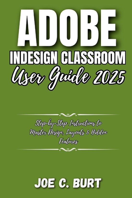 Adobe InDesign Classroom User GUide 2025, Joe C Burt | 9798268196917 ...