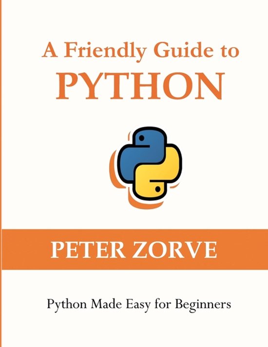 Friendly Guide-A Friendly Guide to Python | 9798263064297 | Peter Zorve | Boeken | bol
