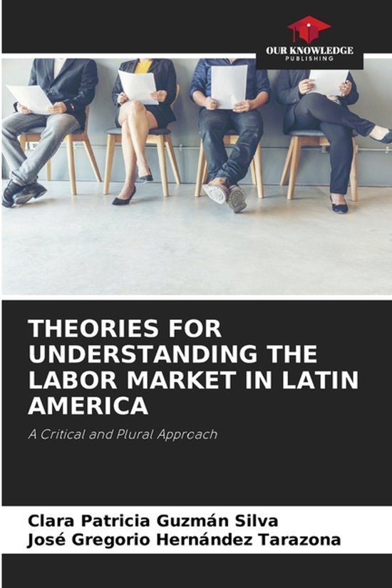 Theories for Understanding the Labor Market in Latin America ...