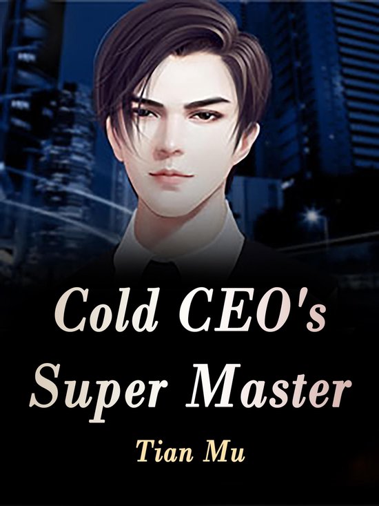Volume 13 - Cold CEO's Super Master (ebook), Tian Mu | 9781636544632 ...