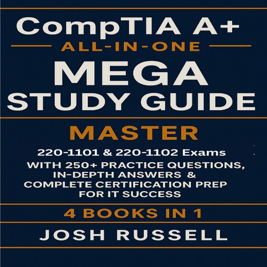CompTIA A+ All-in-One Mega Study Guide, Josh Russell | 9798318480898 ...