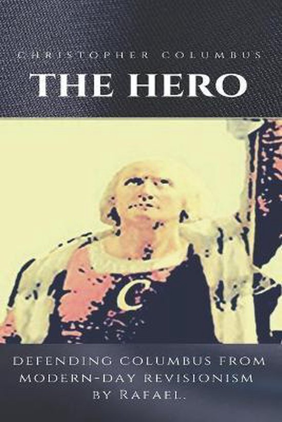Christopher Columbus The Hero, Rafael | 9781548738129 | Boeken | bol