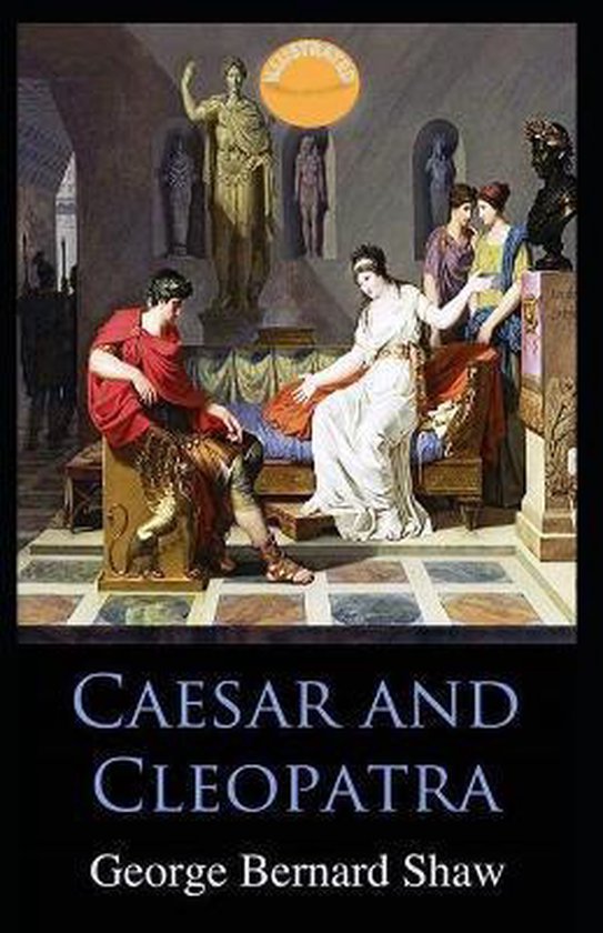 Caesar and Cleopatra Illustrated, George Bernard Shaw | 9798678525154 | Boeken | bol