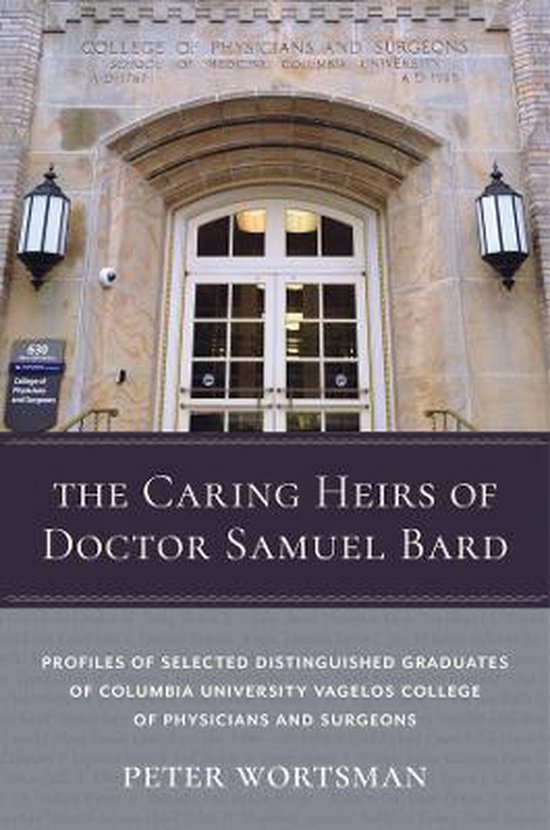 The Caring Heirs of Doctor Samuel Bard – Profiles of Selected ...