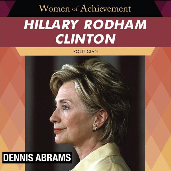 Hillary Rodham Clinton, Dennis Abrams | 9781467677202 | Boeken | bol