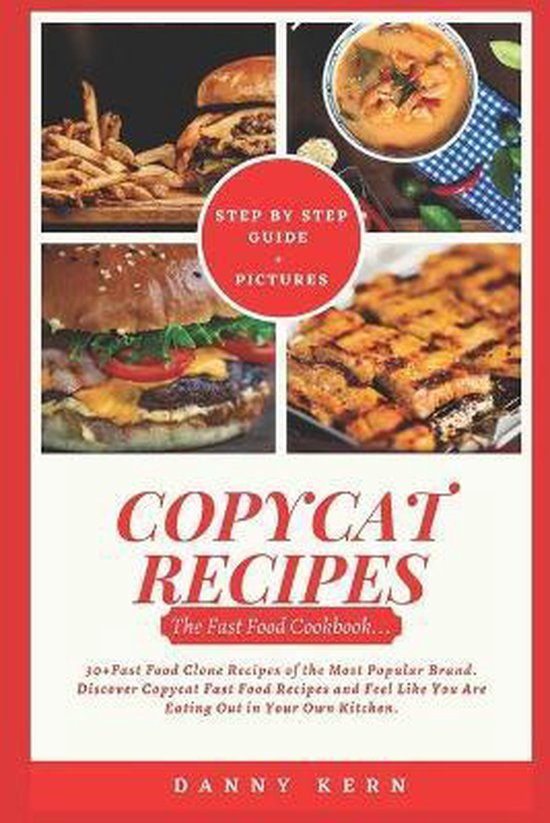 Copycat Recipes: Fast Food Cookbook, Danny Kern | 9798673180020 ...