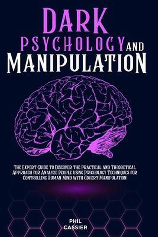 Dark Psychology and Manipulation | 9798732471410 | Phil Cassier | Boeken | bol.com