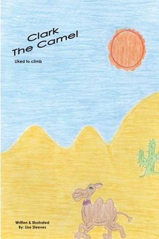 Clark The Camel, Lise Steeves | 9781533415004 | Boeken | bol.com