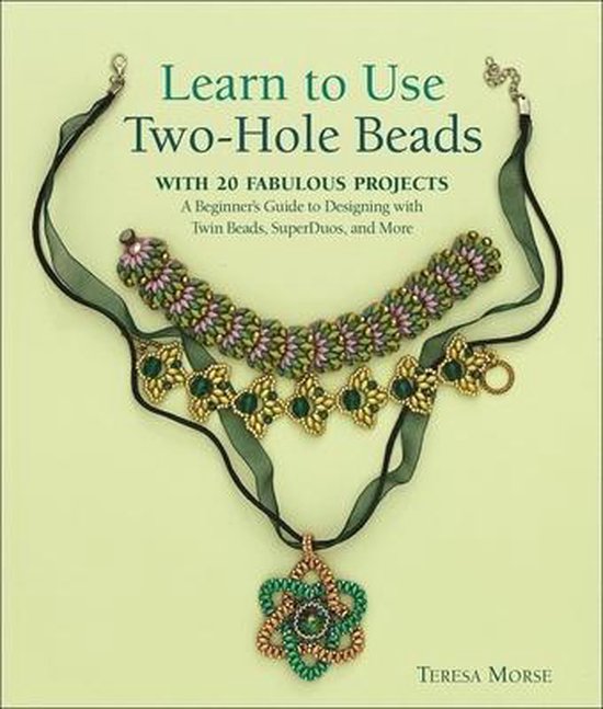 Learn to Use Two-Hole Beads with 25 Fabulous Projects, Teresa Morse ...