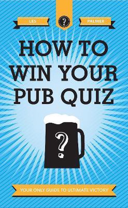 How To Win Your Pub Quiz, Les Palmer | 9781907554933 | Boeken | bol.com