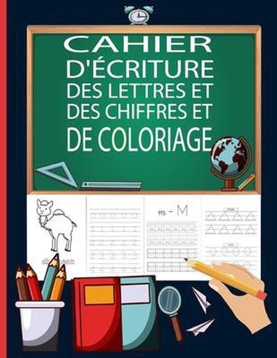 Cahier d'Ecriture des Lettres et des Chiffres et de coloriage ...