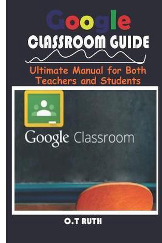Google Classroom Guide | 9798648861046 | O T Ruth | Boeken | bol.com
