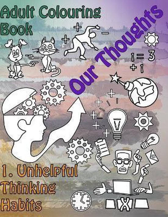 Unhelpful Thinking Habits- Our Thoughts, Caroline Doidge ...