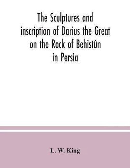 The sculptures and inscription of Darius the Great on the Rock of ...
