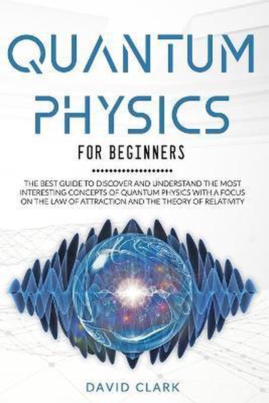 Quantum Physics for Beginners | 9798665483672 | David Clark | Boeken ...