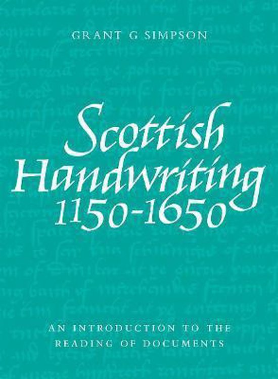 Scottish Handwriting 1150-1650 | 9781906566111 | Grant Simpson | Boeken ...