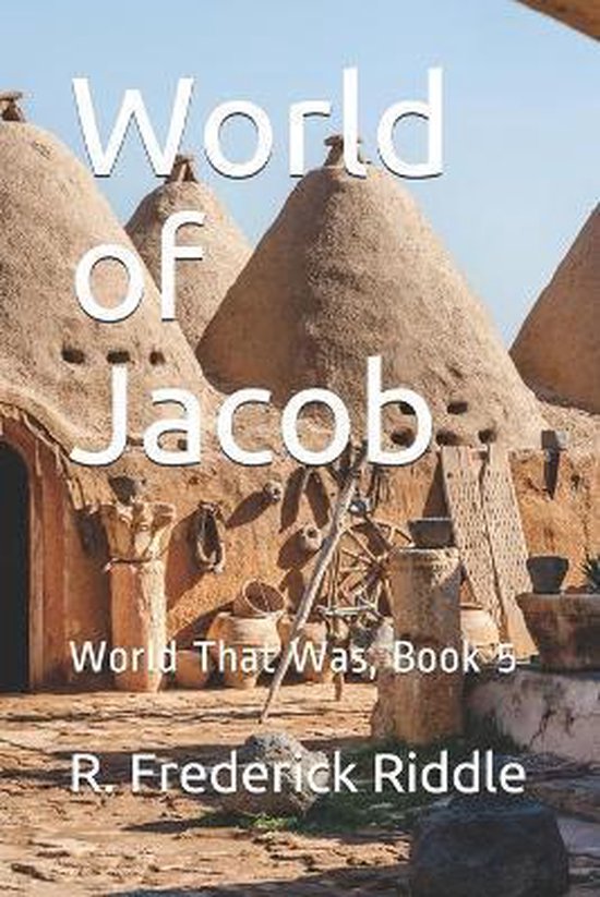 World That Was- World of Jacob, R Frederick Riddle | 9781671158580 ...