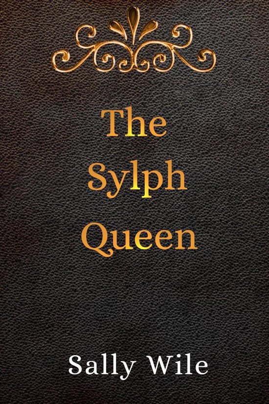 Gander 1 - The Sylph Queen (ebook), Sally Wile | 9781393770800 | Boeken ...