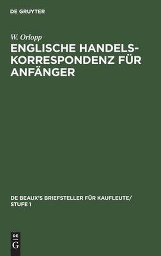 Englische Handelskorrespondenz Fur Anfanger, W Orlopp | 9783112381434 ... Englische Handelskorrespondenz Fur Anfanger, W Orlopp | 9783112381434 ...