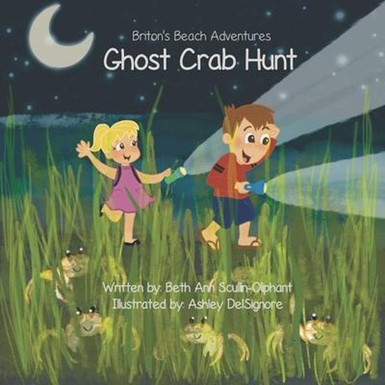 Briton's Beach Adventures- Ghost Crab Hunt, Beth Ann Scullin-Oliphant ...