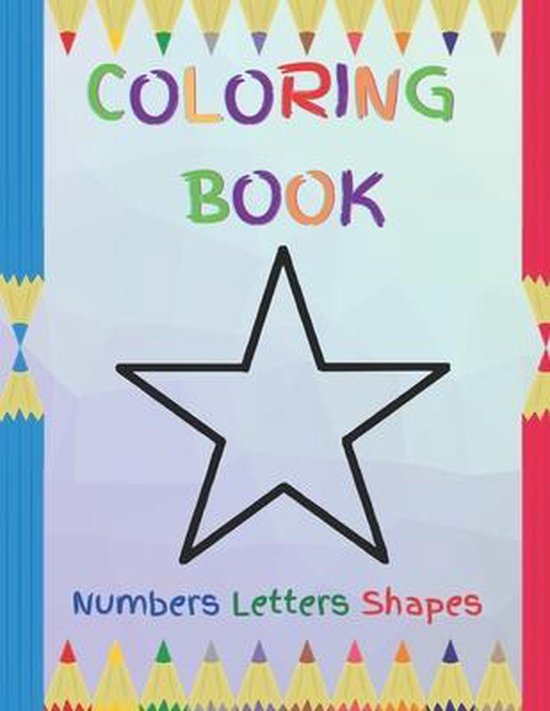 Coloring Book: Numbers, Letters, Shapes: Coloring activity book for ...