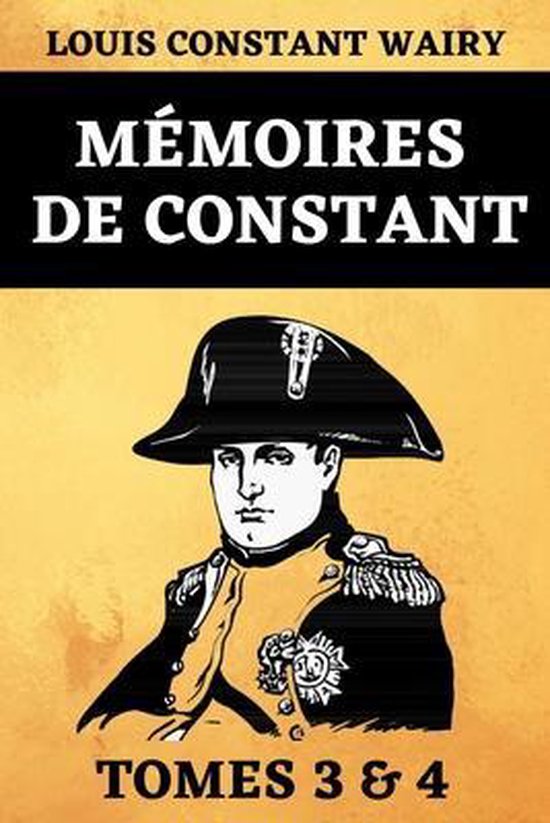Mémoires de Constant Tomes 3 & 4, Louis Constant Wairy | 9798736644230 ...