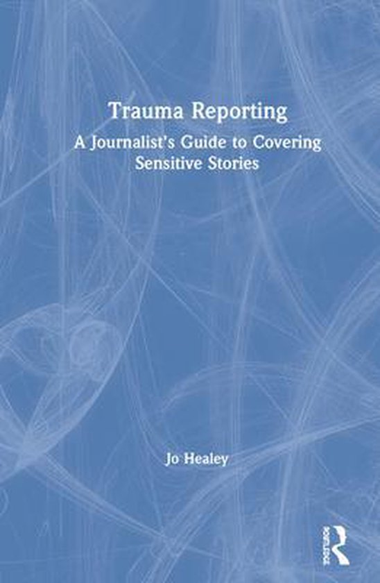 Trauma Reporting | 9781138482098 | Jo Healey | Boeken | bol