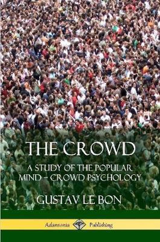 The Crowd, Gustav Le Bon | 9781387900237 | Boeken | bol