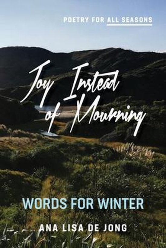 Poetry for All Seasons- Joy Instead of Mourning, de Jong Lisa Ana ...