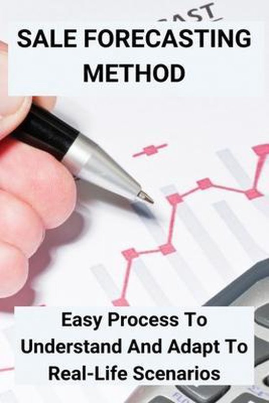 Sale Forecasting Method: Easy Process To Understand And Adapt To Real ...