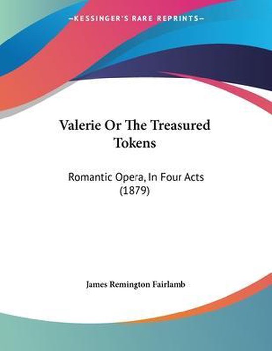 Valerie or the Treasured Tokens, James Remington Fairlamb ...