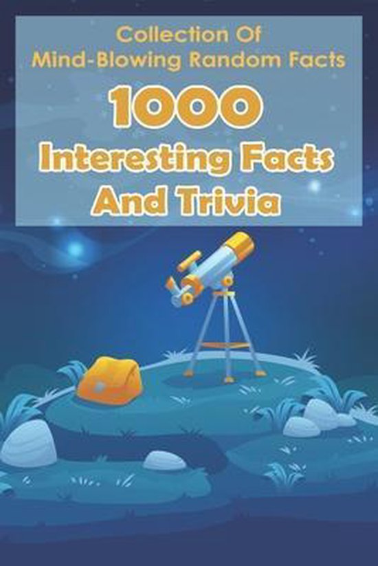 Collection Of Mind Blowing Random Facts 1000 Interesting Facts And collection-of-mind-blowing-random-facts-1000-interesting-facts-and
