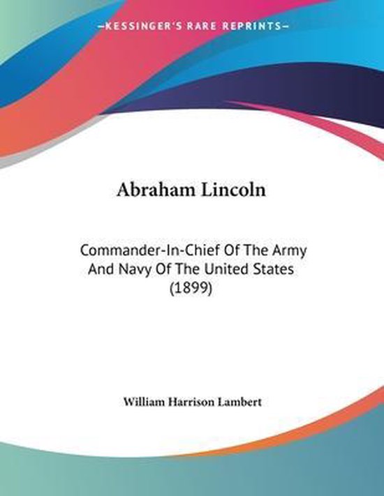 Abraham Lincoln, William Harrison Lambert | 9781437472622 | Boeken ...