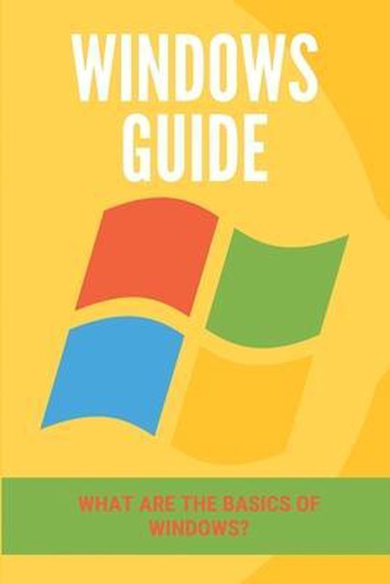 Windows Guide: What Are The Basics Of Windows? | 9798728061359 | Issac ...