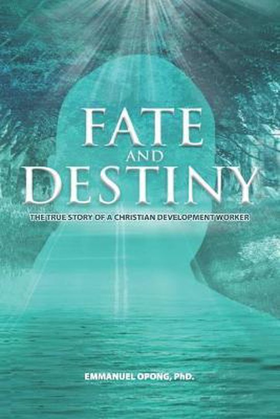 Fate and Destiny, Emmanuel Opong | 9789988296070 | Boeken | bol.com
