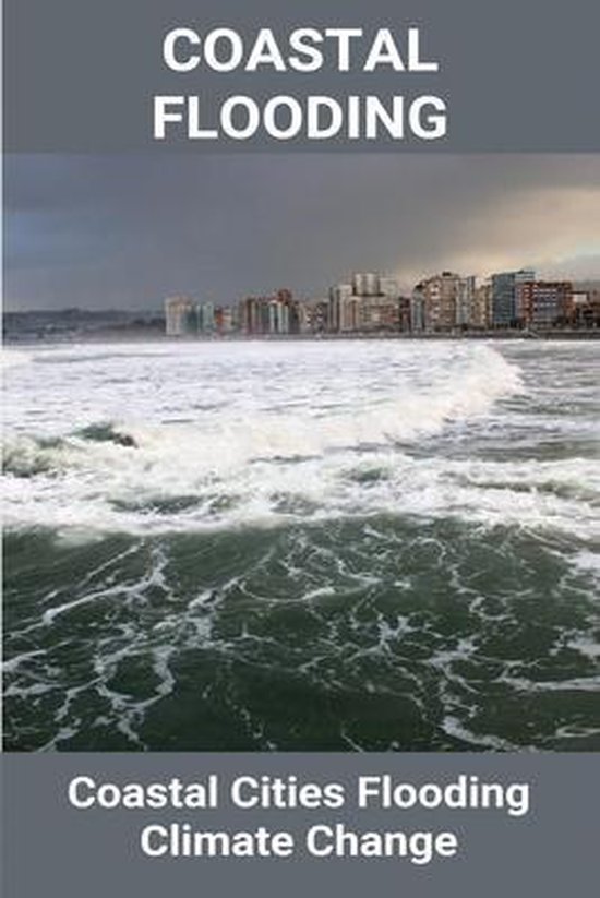 Coastal Flooding: Coastal Cities Flooding Climate Change ...