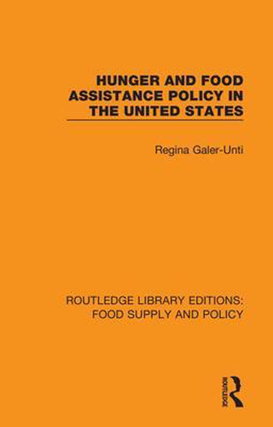 Hunger And Food Assistance Policy In The United States, Regina Galer ...