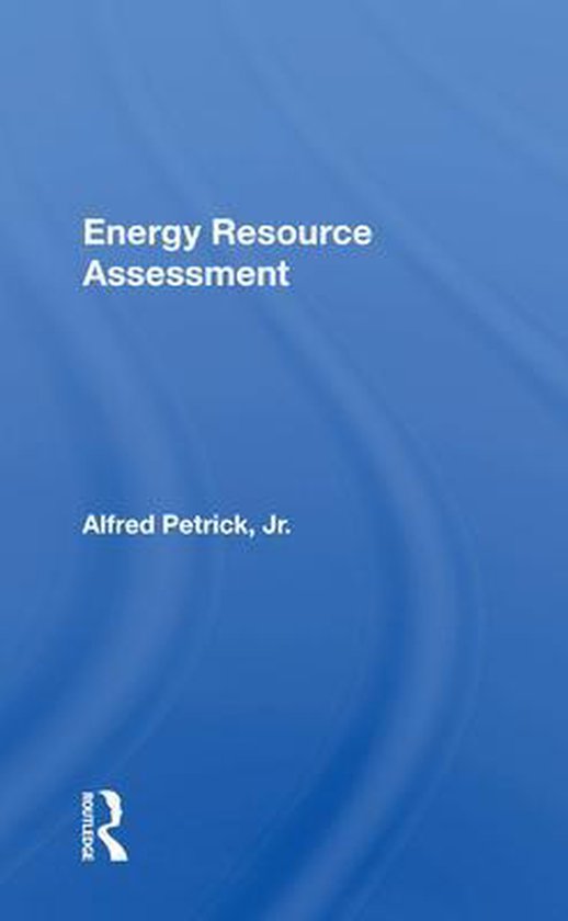 Energy Resource Assessment | 9780367166380 | Alfred Petrick | Boeken ...