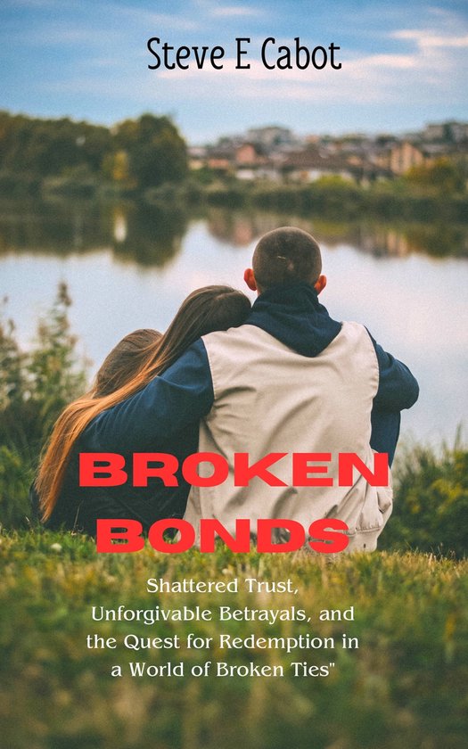 BROKEN BONDS (ebook), Steve E. Cabot | 1230007306846 | Boeken | bol