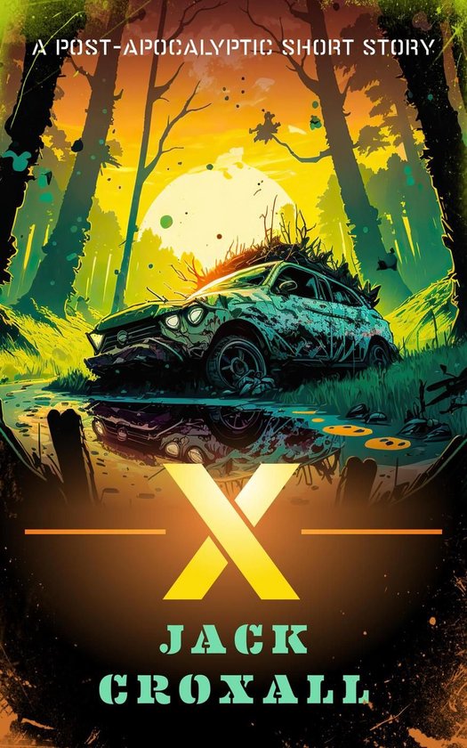 The X and Wye anthology series 1 - X: A Post-Apocalyptic Short Story (ebook), Jack... | bol