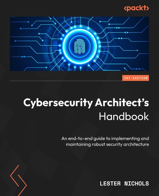 Cybersecurity Architect's Handbook (ebook), Lester Nichols | 9781803239897 | Boeken | bol