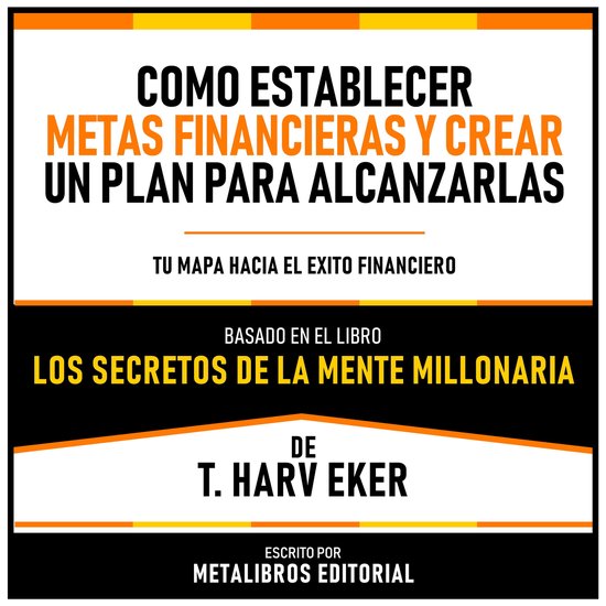 Como Establecer Metas Financieras Y Crear Un Plan Para Alcanzarlas ...