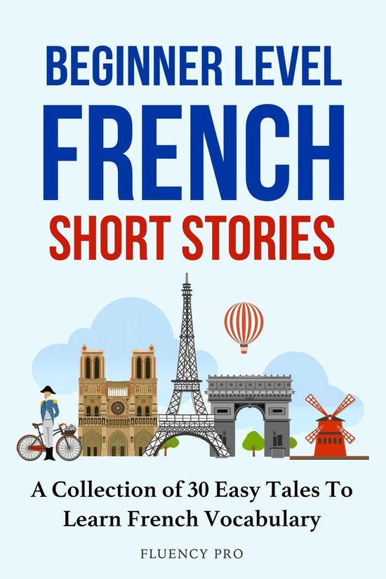 Beginner Level French Short Stories : A Collection of 30 Easy Tales to ...